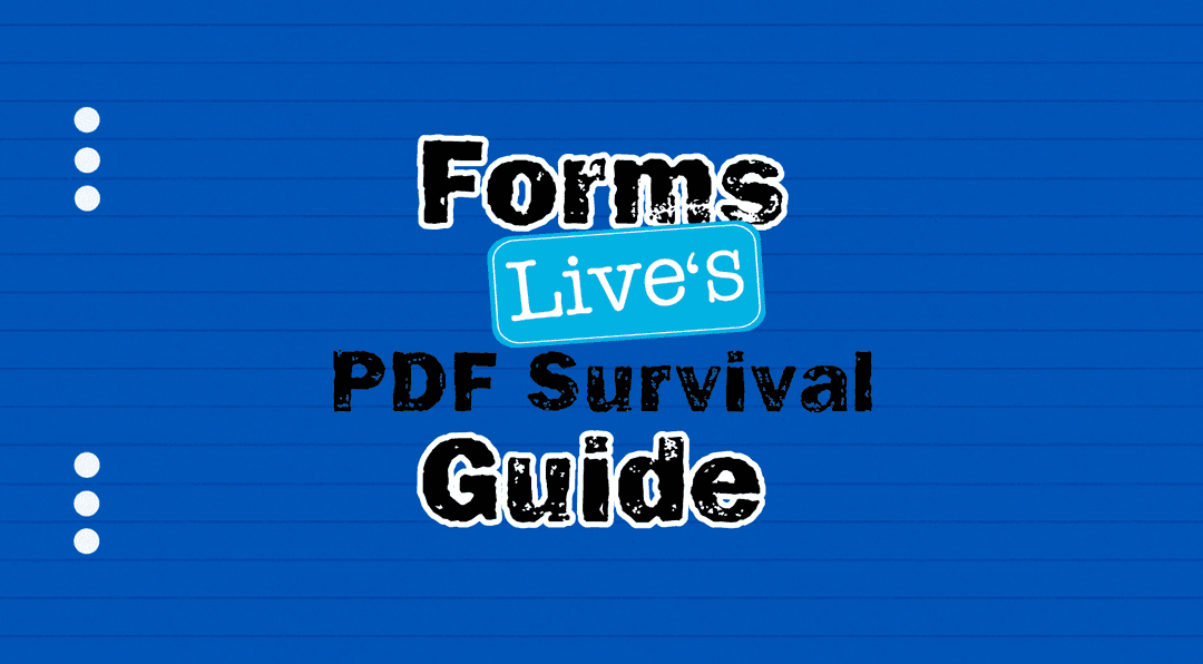 Forms Live’s PDF Survival Guide - Forms Live